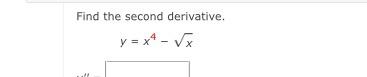 Solved Find the second derivative. y=x4−x | Chegg.com