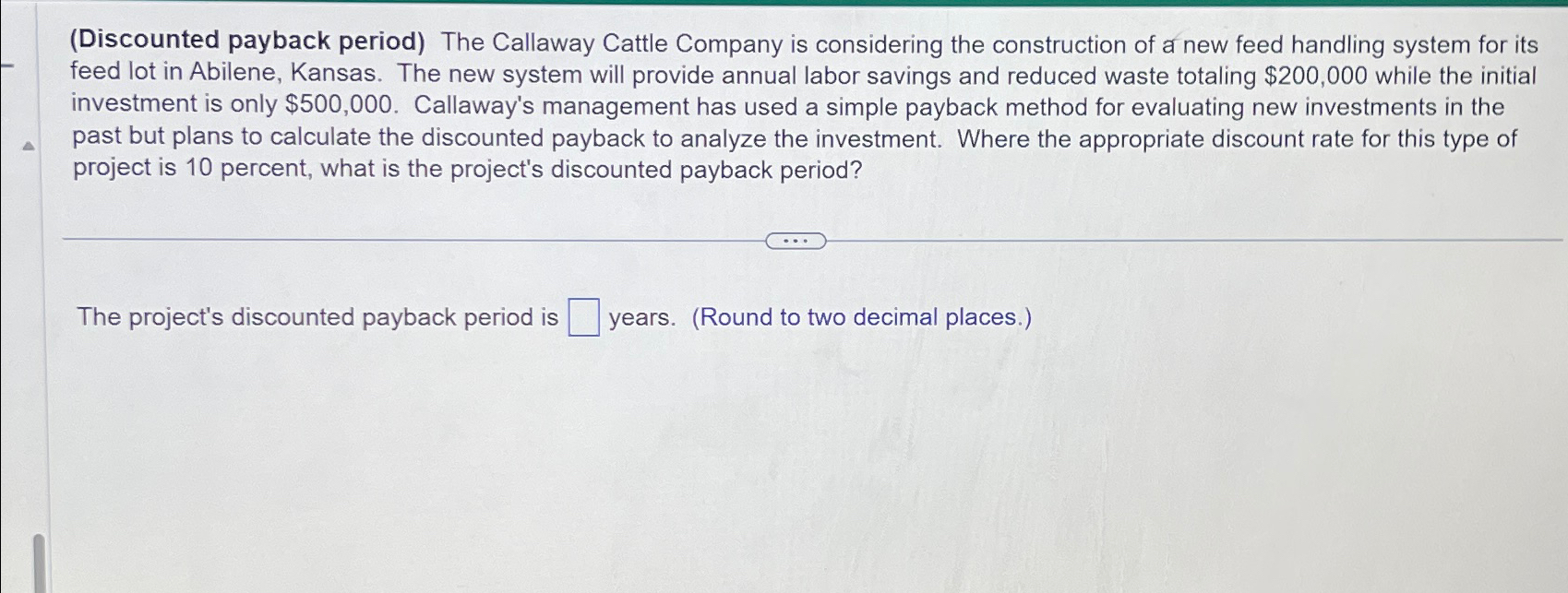 Solved (Discounted payback period) ﻿The Callaway Cattle | Chegg.com