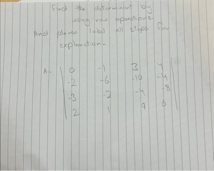 Solved Find the detuminant by using row operations. And | Chegg.com