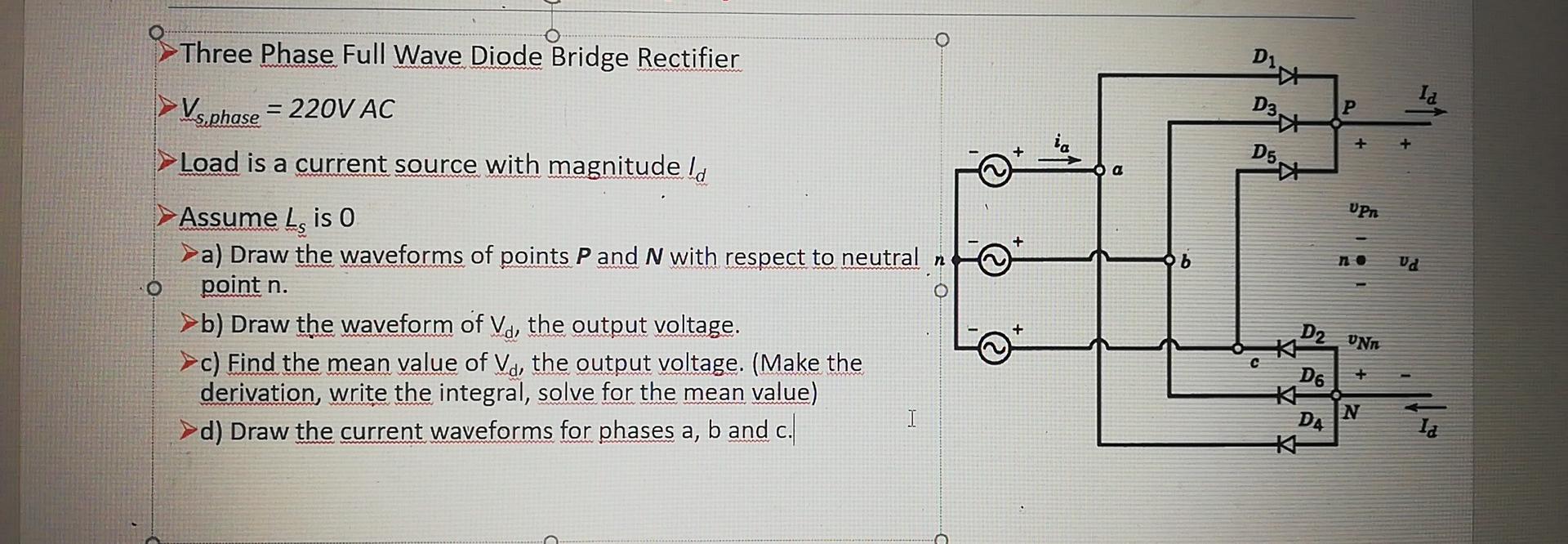 Solved Three Phase Full Wave Diode Bridge Rectifier > | Chegg.com