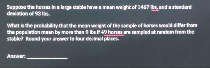 Solved Suppose the horses in a large stable have a mean | Chegg.com