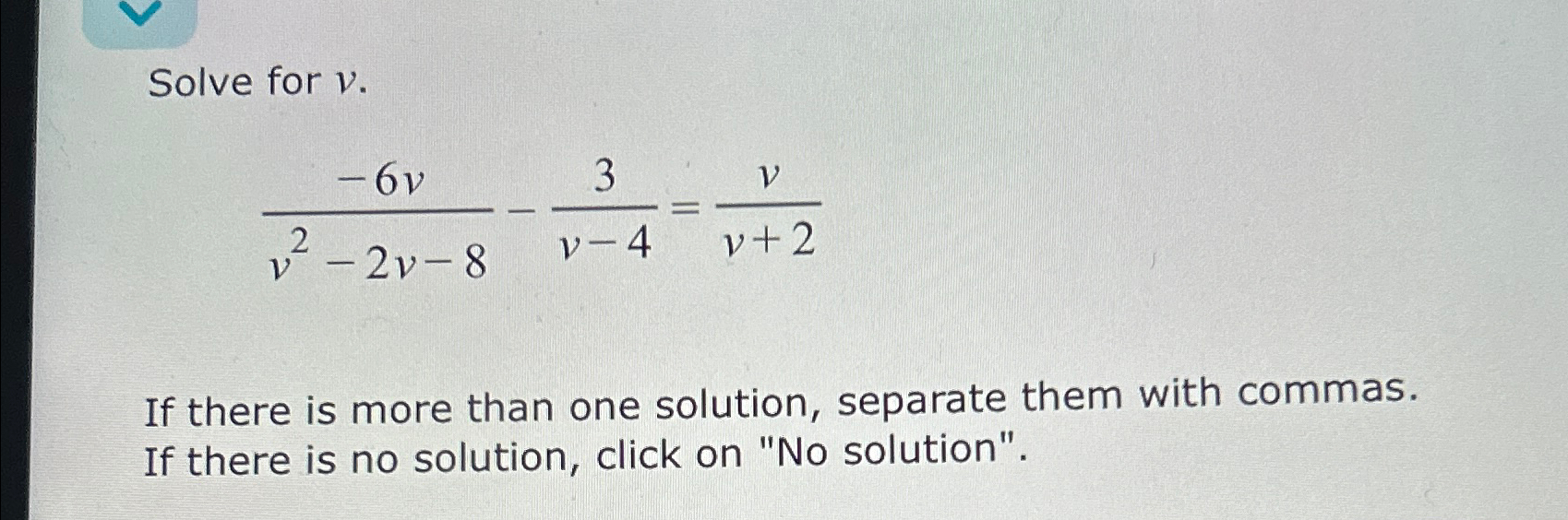 Solved Solve for v.-6vv2-2v-8-3v-4=vv+2If there is more than | Chegg.com