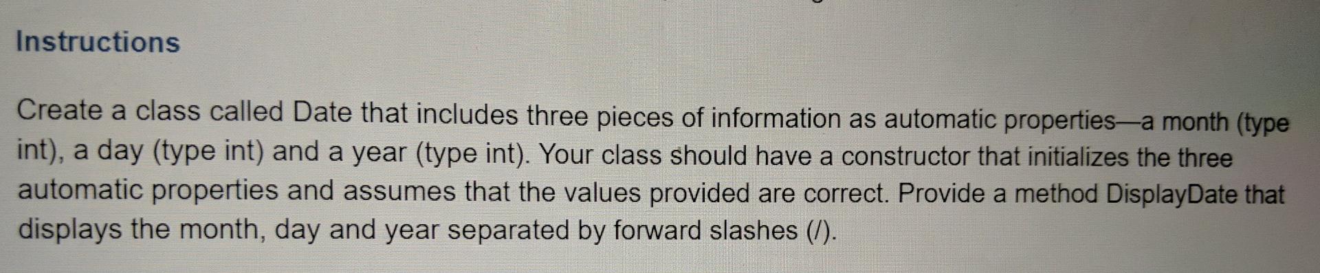 Solved Instructions Create a class called Date that includes | Chegg.com