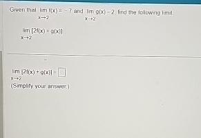 Solved Given that limx→2f(x)=-7 ﻿and limx→2g(x)=2. ﻿lind the | Chegg.com