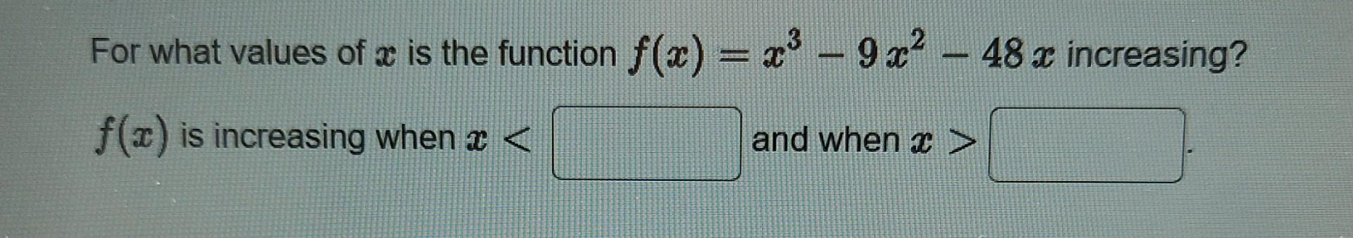 Solved For what values of x is the function f(x)=x3−9x2−48x | Chegg.com