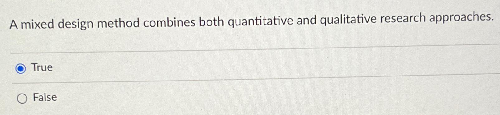 Solved A mixed design method combines both quantitative and | Chegg.com