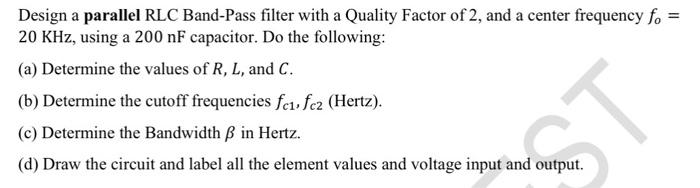 Solved Design a parallel RLC Band-Pass filter with a Quality | Chegg.com