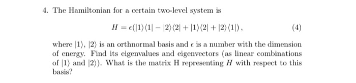 Solved 4. The Hamiltonian for a certain two-level system is | Chegg.com