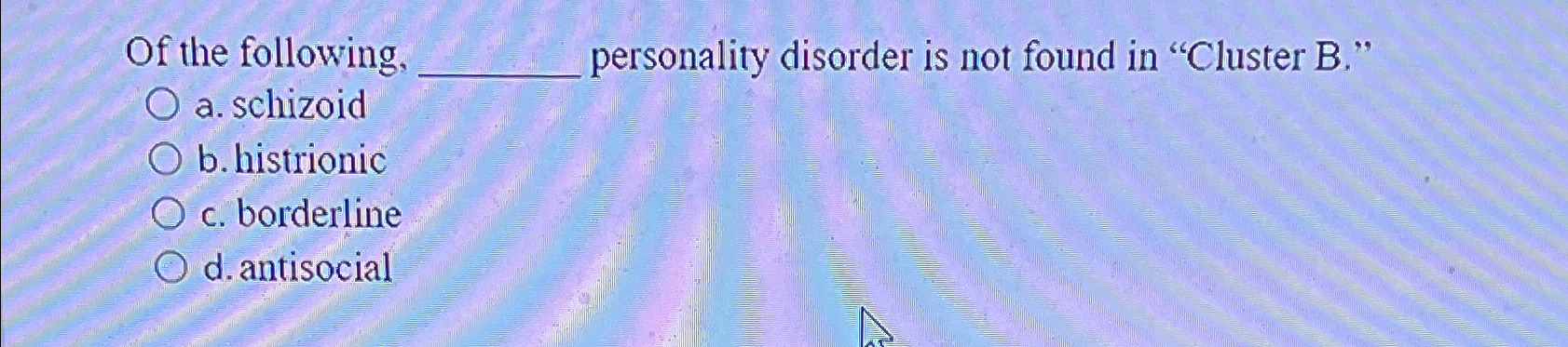 Solved Of the following, ﻿personality disorder is not | Chegg.com