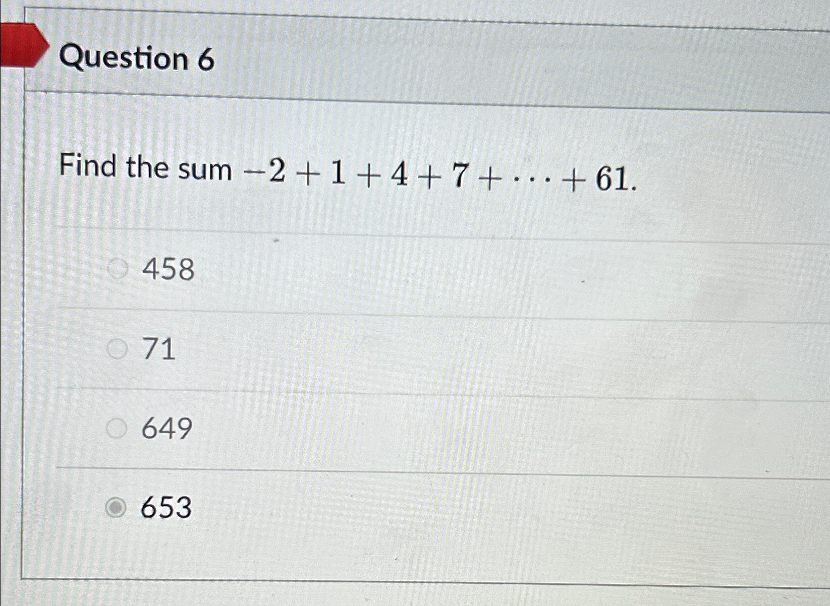 Solved Question 6Find the sum -2+1+4+7+cdots+61.45871649653 | Chegg.com