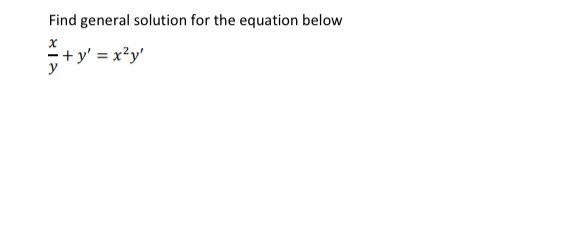 Solved X $+y = xy Find general solution for the equation | Chegg.com