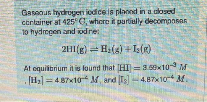 Solved Gaseous hydrogen iodide is placed in a closed | Chegg.com