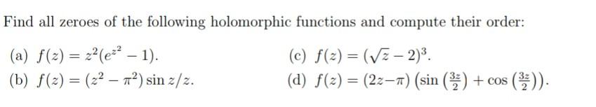 Solved Find all zeroes of the following holomorphic | Chegg.com