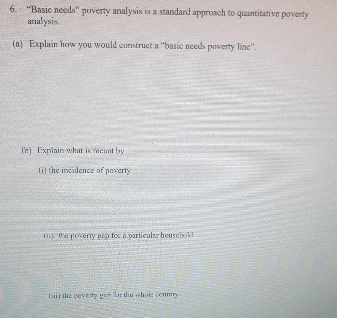 Solved 6. "Basic needs" poverty analysis is a standard | Chegg.com
