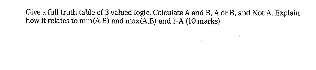 Solved Give a full truth table of 3 valued logic. Calculate | Chegg.com