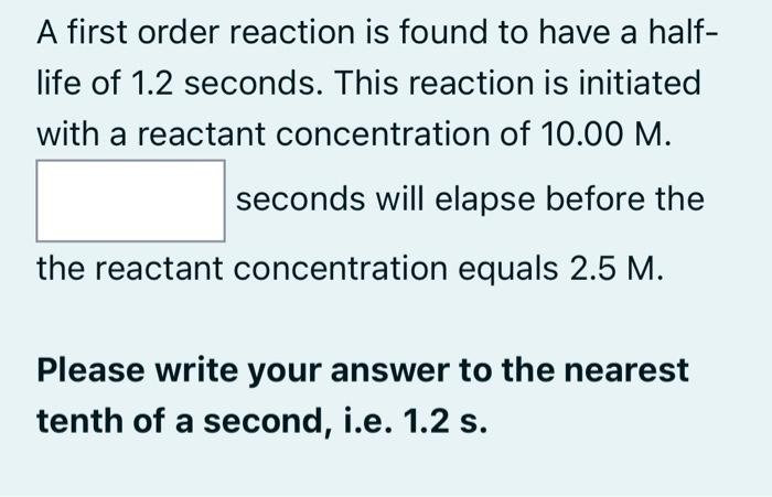 Solved A first order reaction is found to have a half- life | Chegg.com