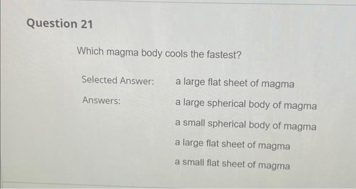 Solved Question 21 Which magma body cools the fastest? | Chegg.com