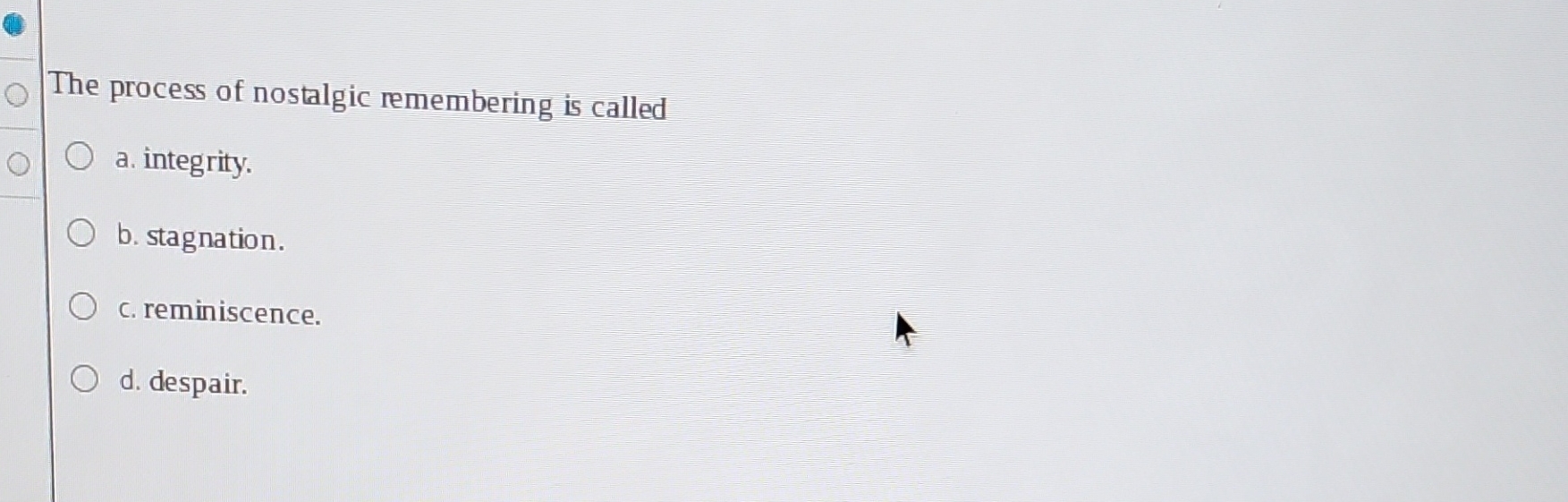 Solved The process of nostalgic remembering is calleda. | Chegg.com