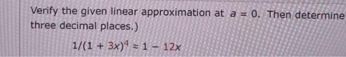 Solved Verify the given linear approximation at a=0. Then | Chegg.com