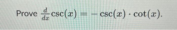 Solved dxdcsc(x)=−csc(x)⋅cot(x) | Chegg.com