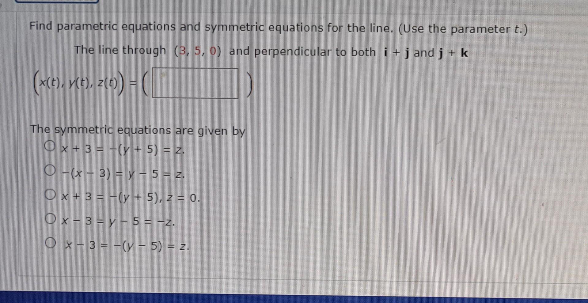 Solved Find Parametric Equations And Symmetric Equations For