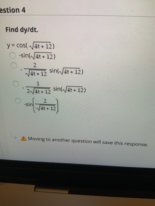 Solved estion 4 Find dy/dt. y = cos( W4t+12) -sin(W4t+12) | Chegg.com