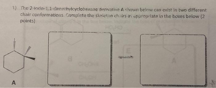 Solved 1) The 2-iodo-1,1 dimethylcyclohexane derivative A | Chegg.com