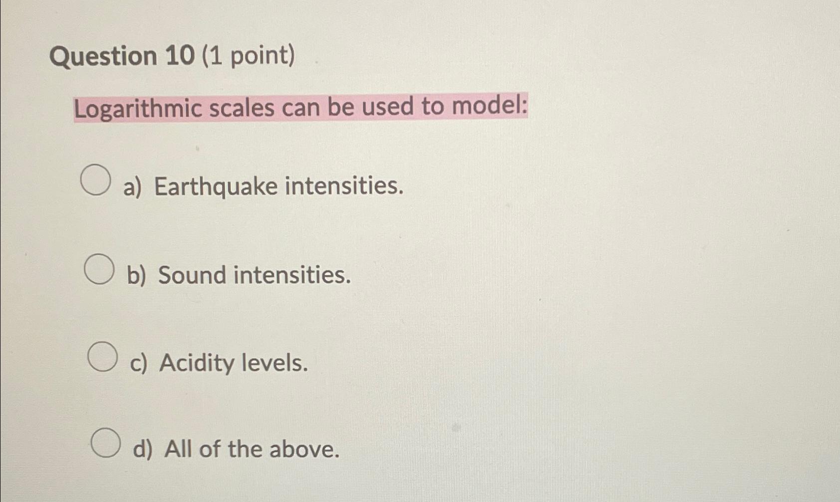 Solved Question 10 (1 ﻿point)Logarithmic scales can be used | Chegg.com