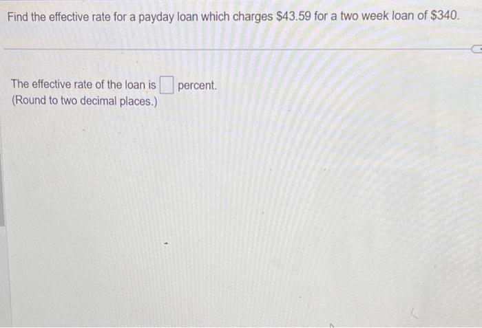Solved Find the effective rate for a payday loan which | Chegg.com