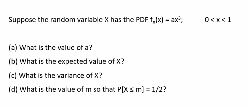 Solved Suppose the random variable x ﻿has the PDF fx(X)=ax3; | Chegg.com