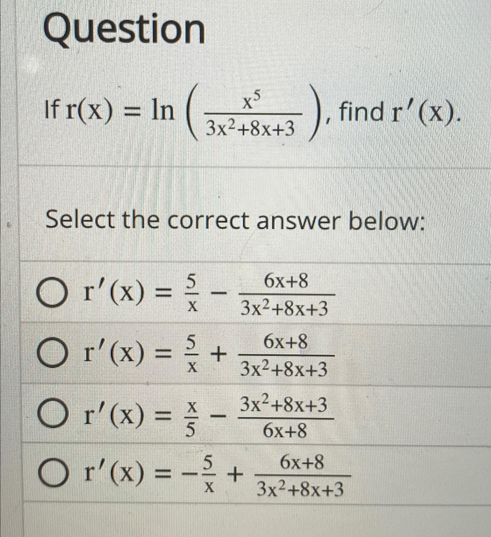 Solved QuestionIf r(x)=ln(x53x2+8x+3), ﻿find r'(x)Select the | Chegg.com