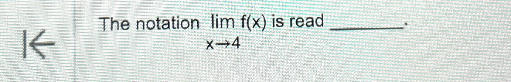 Solved The notation limx→4f(x) ﻿is read | Chegg.com