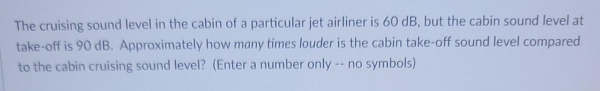 Solved The cruising sound level in the cabin of a particular | Chegg.com