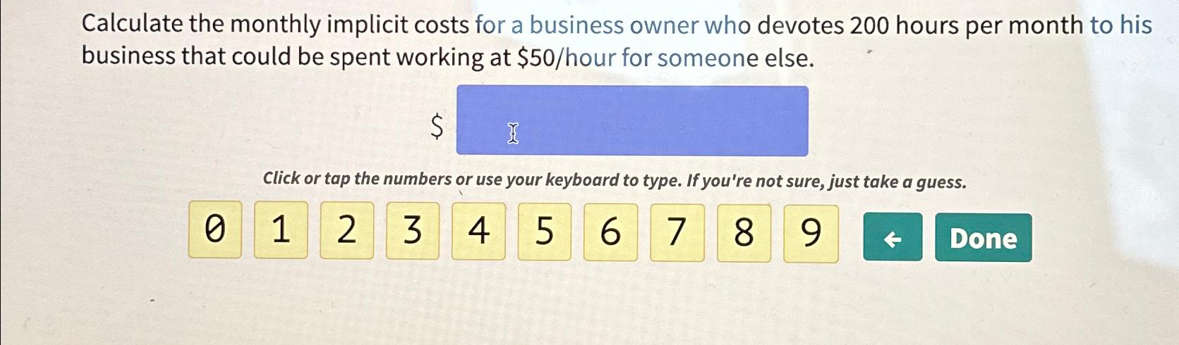 Solved Calculate the monthly implicit costs for a business | Chegg.com