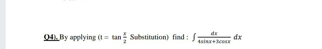 Solved Q4). By applying (t = tan Substitution) find :) dx | Chegg.com