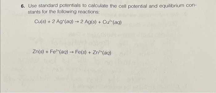 Solved 6. Use standard potentials to calculate the cell | Chegg.com