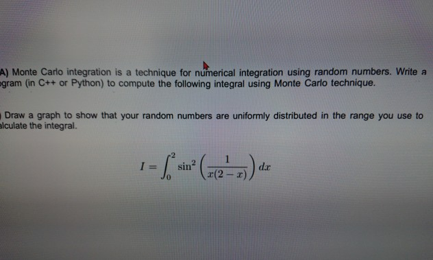 Solved A) Monte Carlo integration is a technique for | Chegg.com
