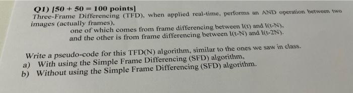 Solved Q1) [50+50=100 points] Three-Frame Differencing | Chegg.com