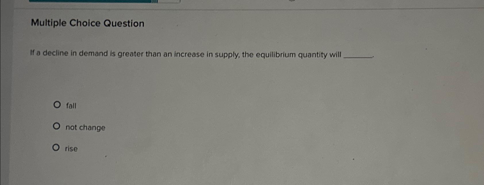 Solved Multiple Choice QuestionIf a decline in demand is | Chegg.com