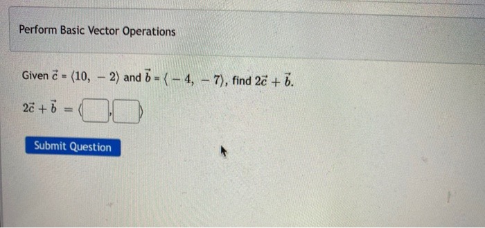 Solved Perform Basic Vector Operations Given c = (10, - 2) | Chegg.com