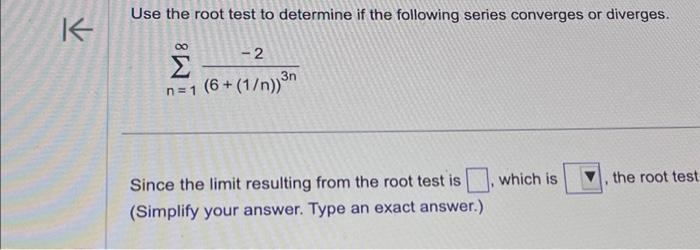 Solved Use the root test to determine if the following | Chegg.com