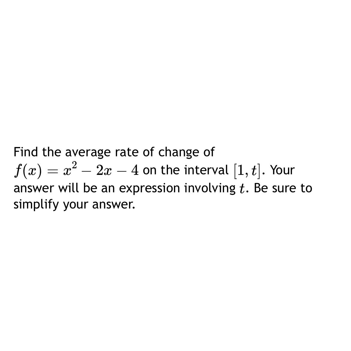 Solved Find the average rate of change of f(x)=x2-2x-4 ﻿on | Chegg.com