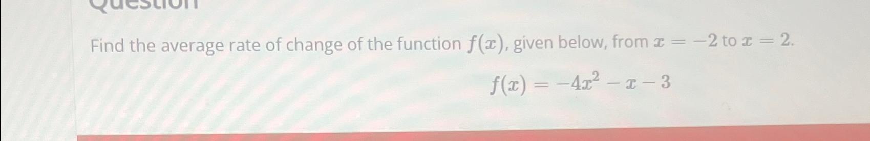 Solved Find the average rate of change of the function f(x), | Chegg.com