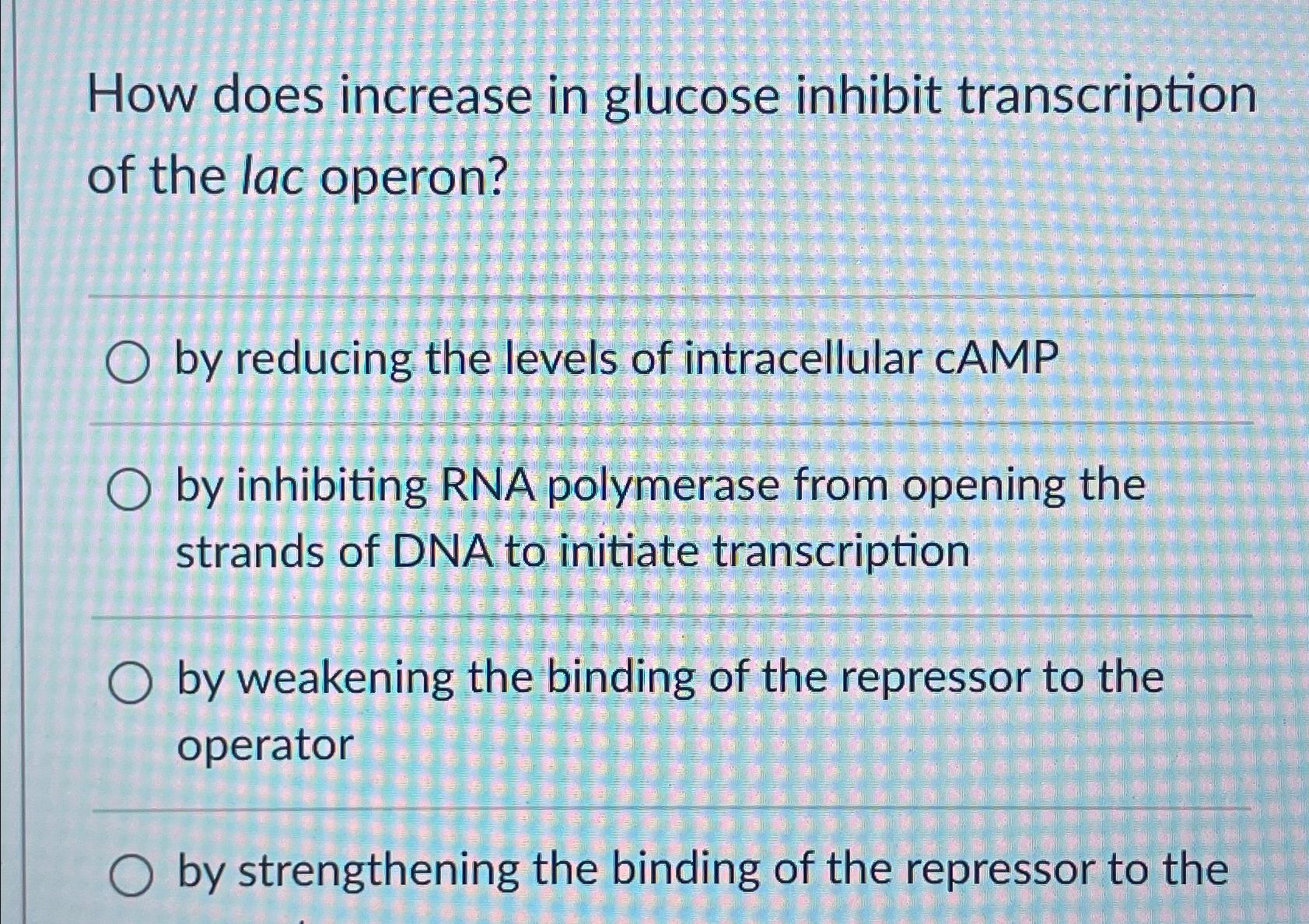 Solved How does increase in glucose inhibit transcription of | Chegg.com
