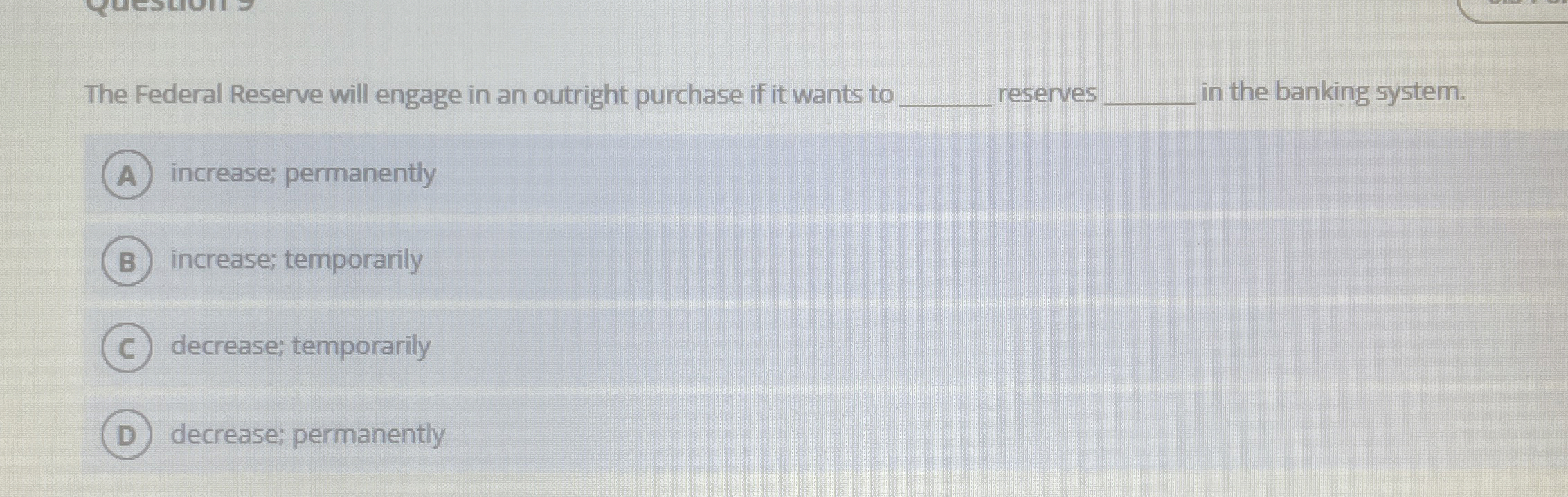 Solved The Federal Reserve will engage in an outright | Chegg.com