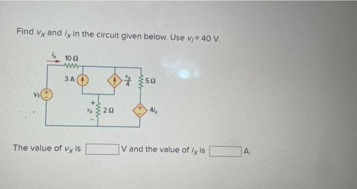 Solved Find vX and IX in the circuit given below. Use vf=40 | Chegg.com