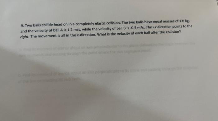 Solved 9. Two balls collide head on in a completely elastic | Chegg.com