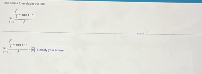 Solved Use series to evaluate the limit. lim t-0 lim t-0 +² | Chegg.com