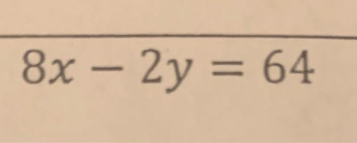 Solved 8x−2y=64 | Chegg.com