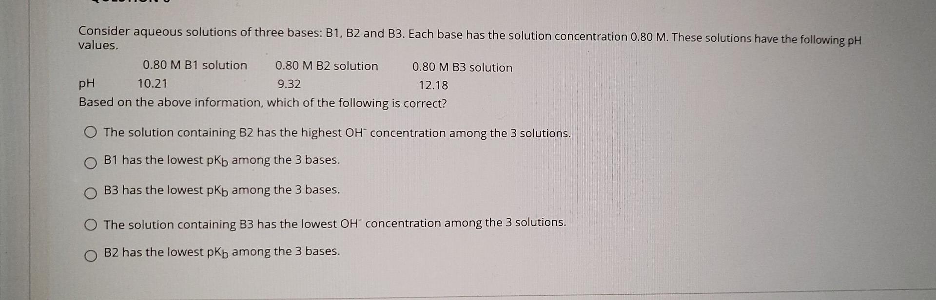 Solved Consider aqueous solutions of three bases: B1, B2 and | Chegg.com